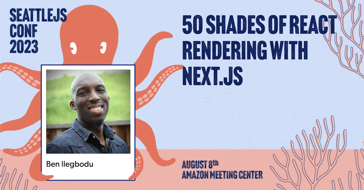 SeattleJS Conf 2023 - 50 shades of React rendering with Next.js | SeattleJS