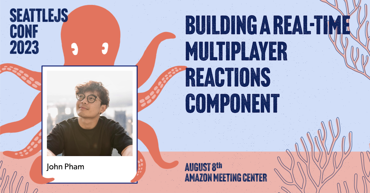SeattleJS Conf 2023 - Building a Real-Time Multiplayer Reactions ...